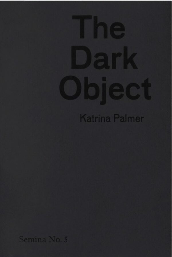 The Dark Object (2010, new edition, 2013) | Book Works