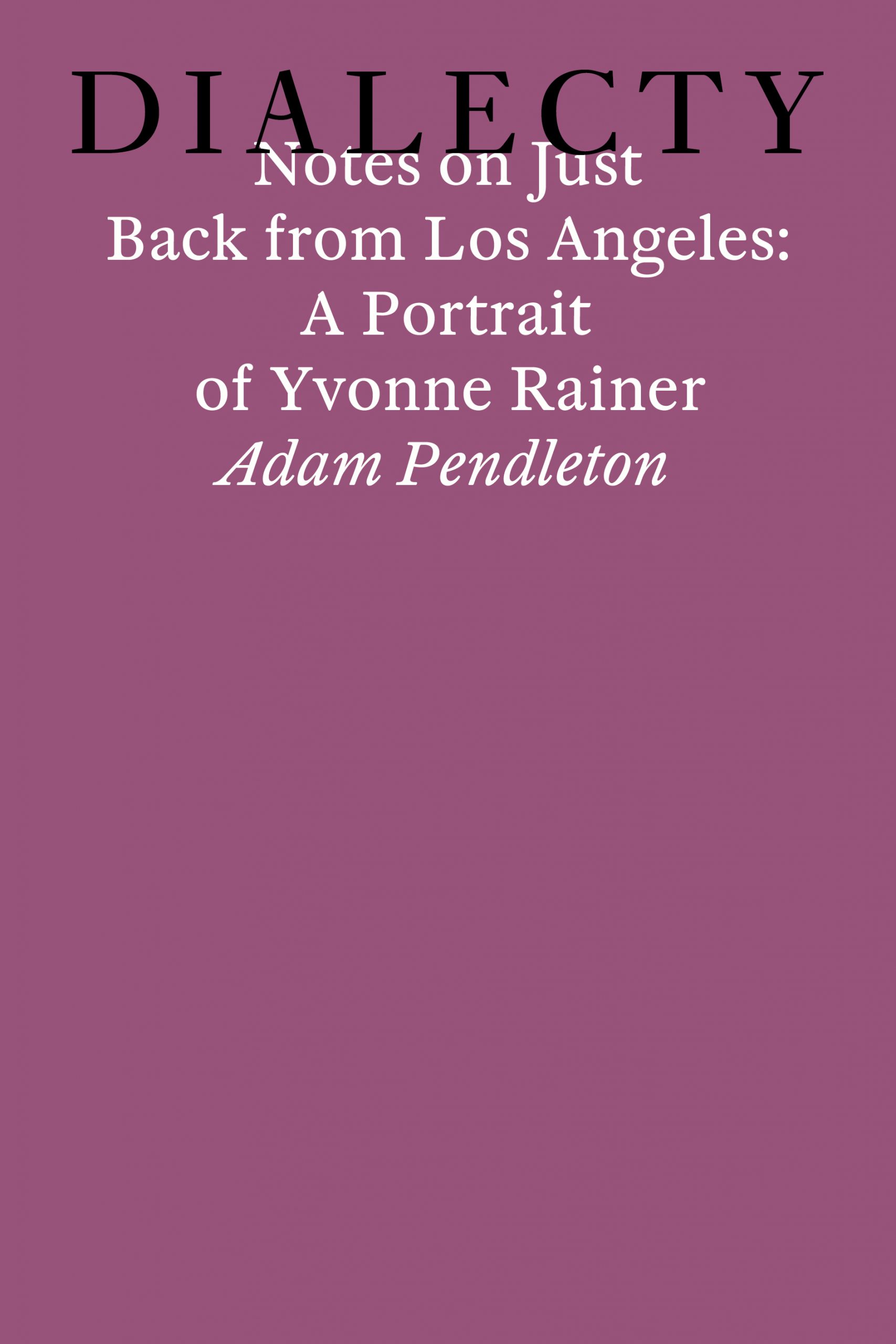 Notes on Just Back from Los Angeles: A Portrait of Yvonne Rainer | Book ...