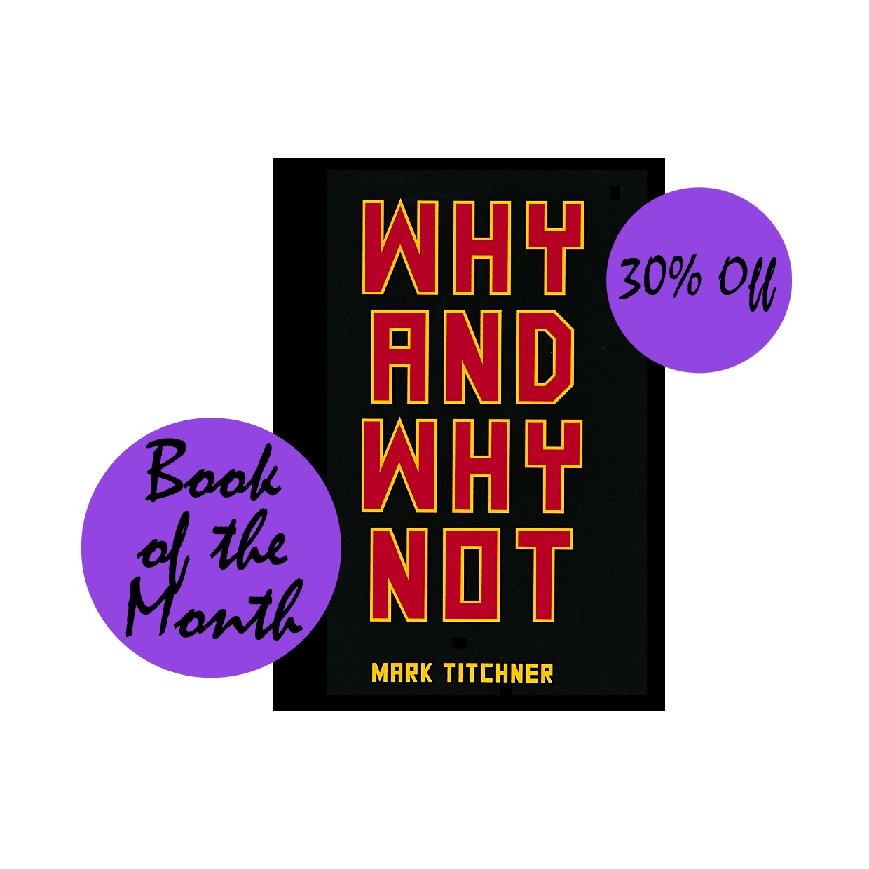 March Book of the Month – Why and Why Not by Mark Titchner | Book Works